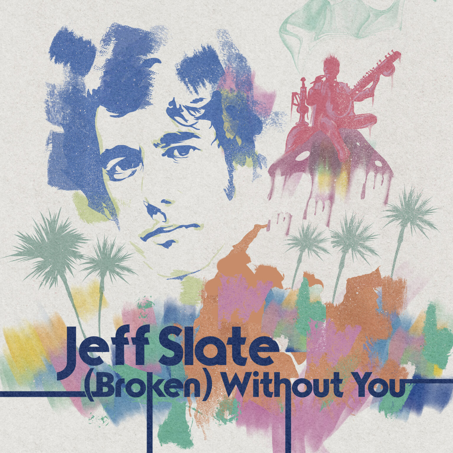 Jeff Slate "(Broken) Without You" feat. Dave Stewart, Earl Slick & Mark ...
